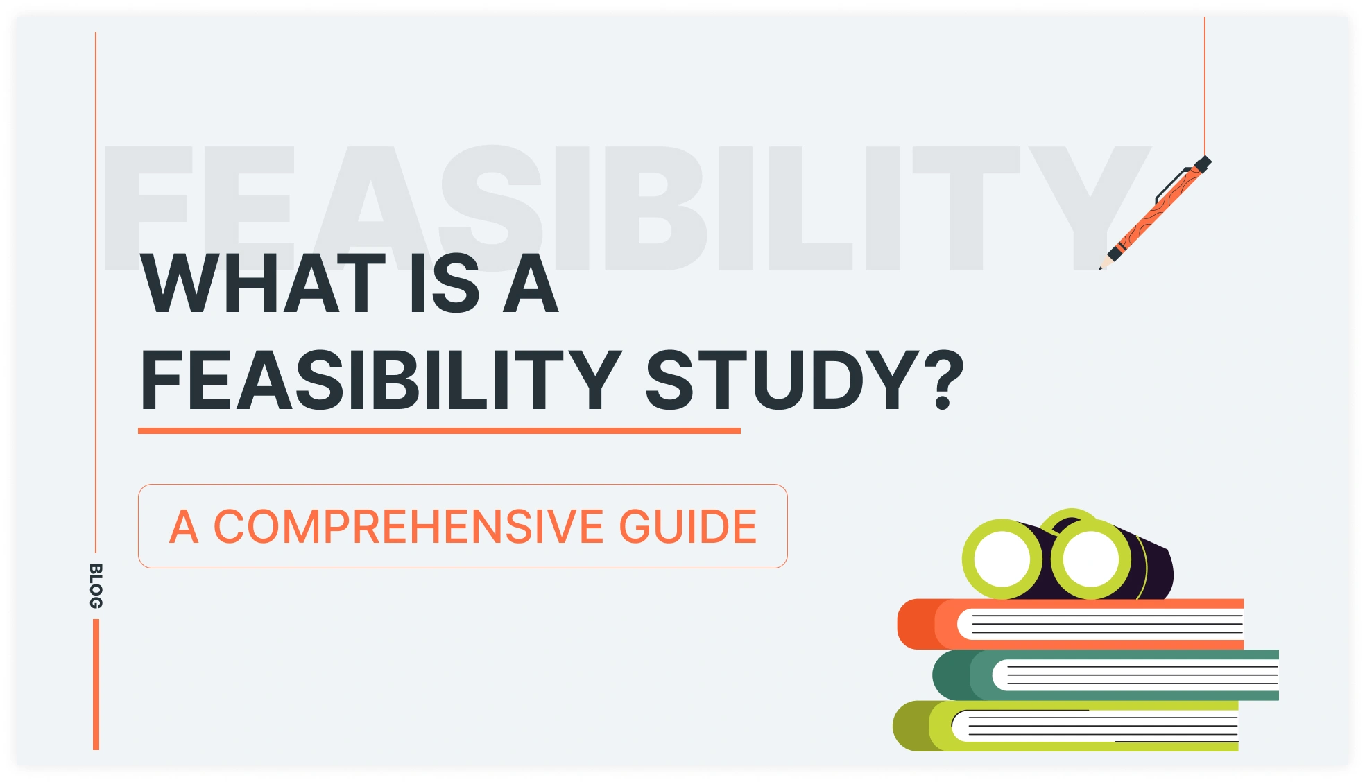 What Is a Feasibility Study? A Comprehensive Guide