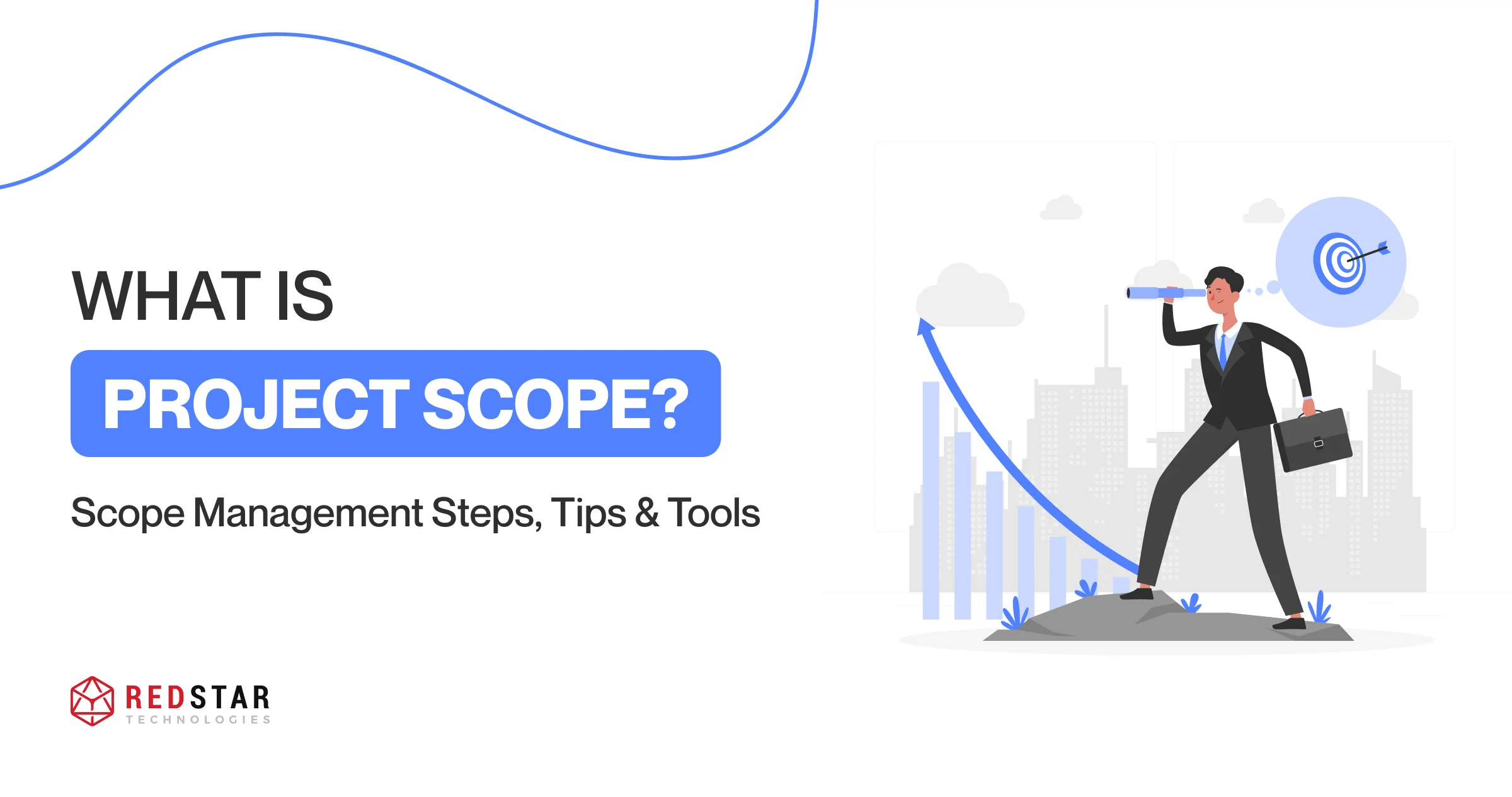 What Is Project Scope? Steps, Tools & Tips for Effective Scope Management